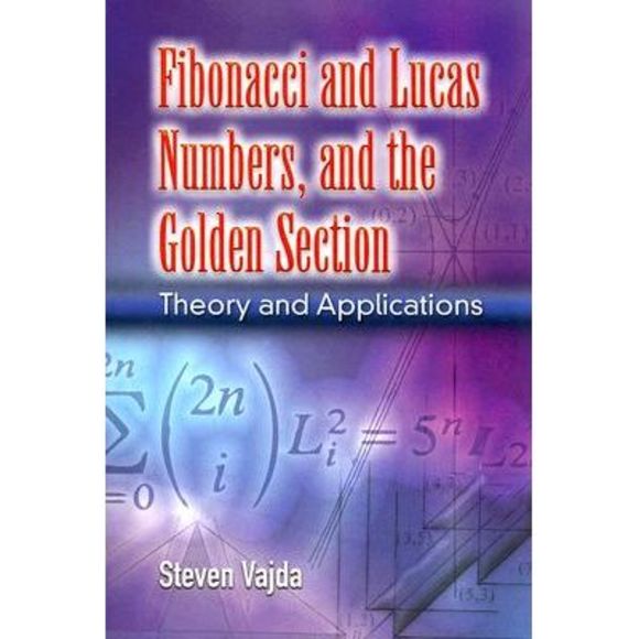 Steven Vajda Other Fibonacci And Lucas Numbers And The Golden Section Theory And